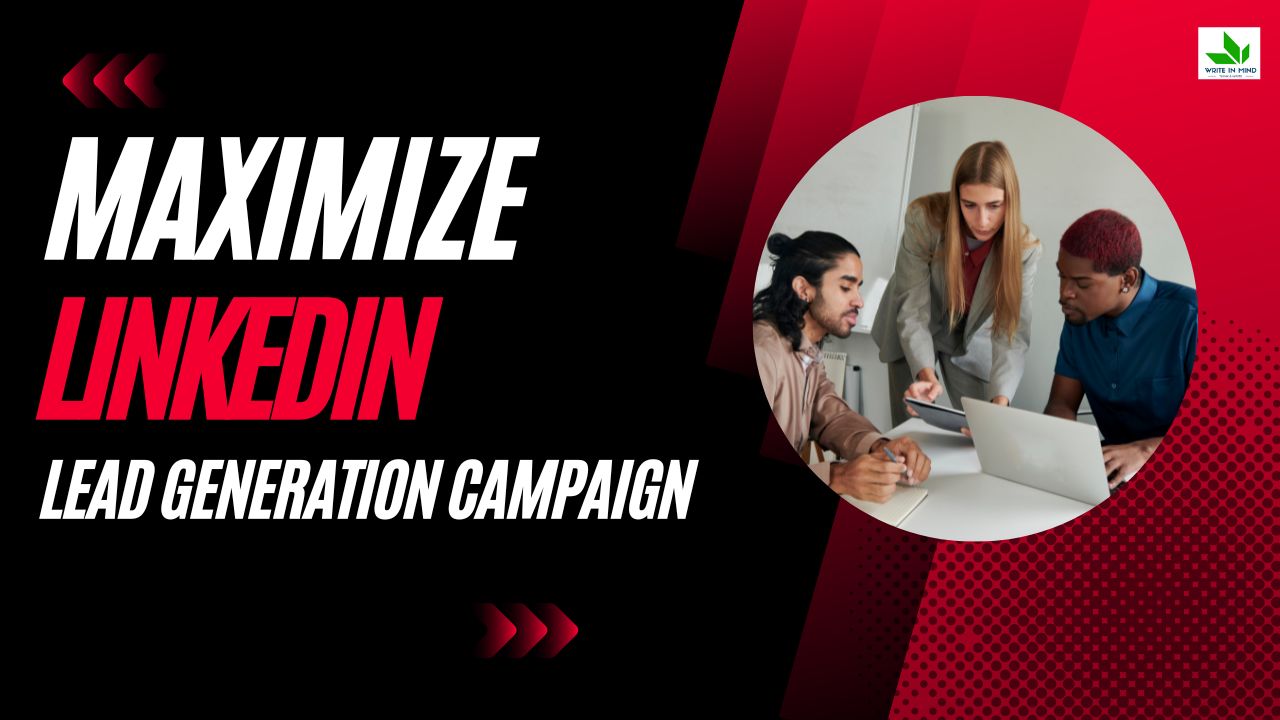 Maximize Linkedin Lead Generation Campaign Write In Mind